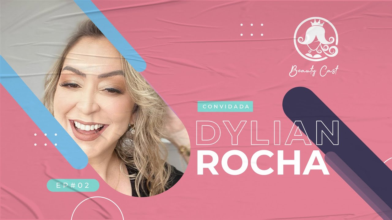 DYLIAN ROCHA [Cantora] - Beauty Cast #02 - YouTube