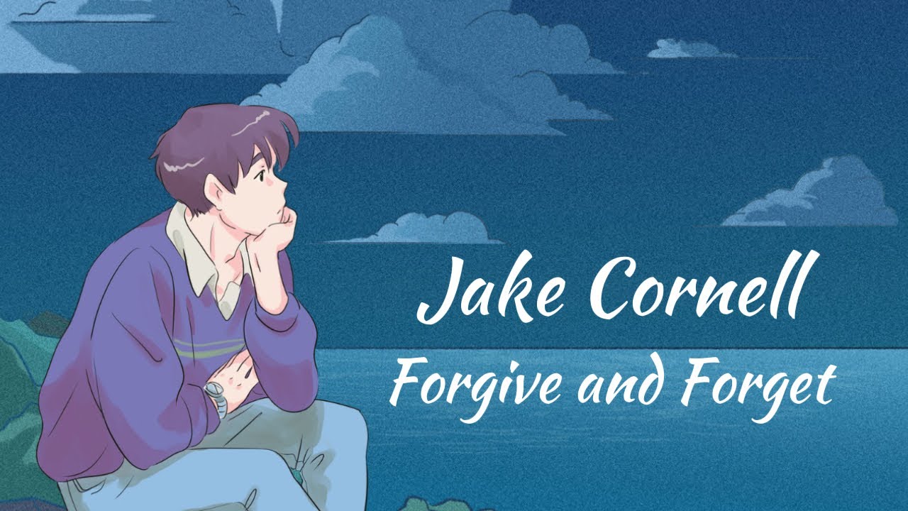 Jake Cornell - Forgive and Forget (Lyrics) - YouTube