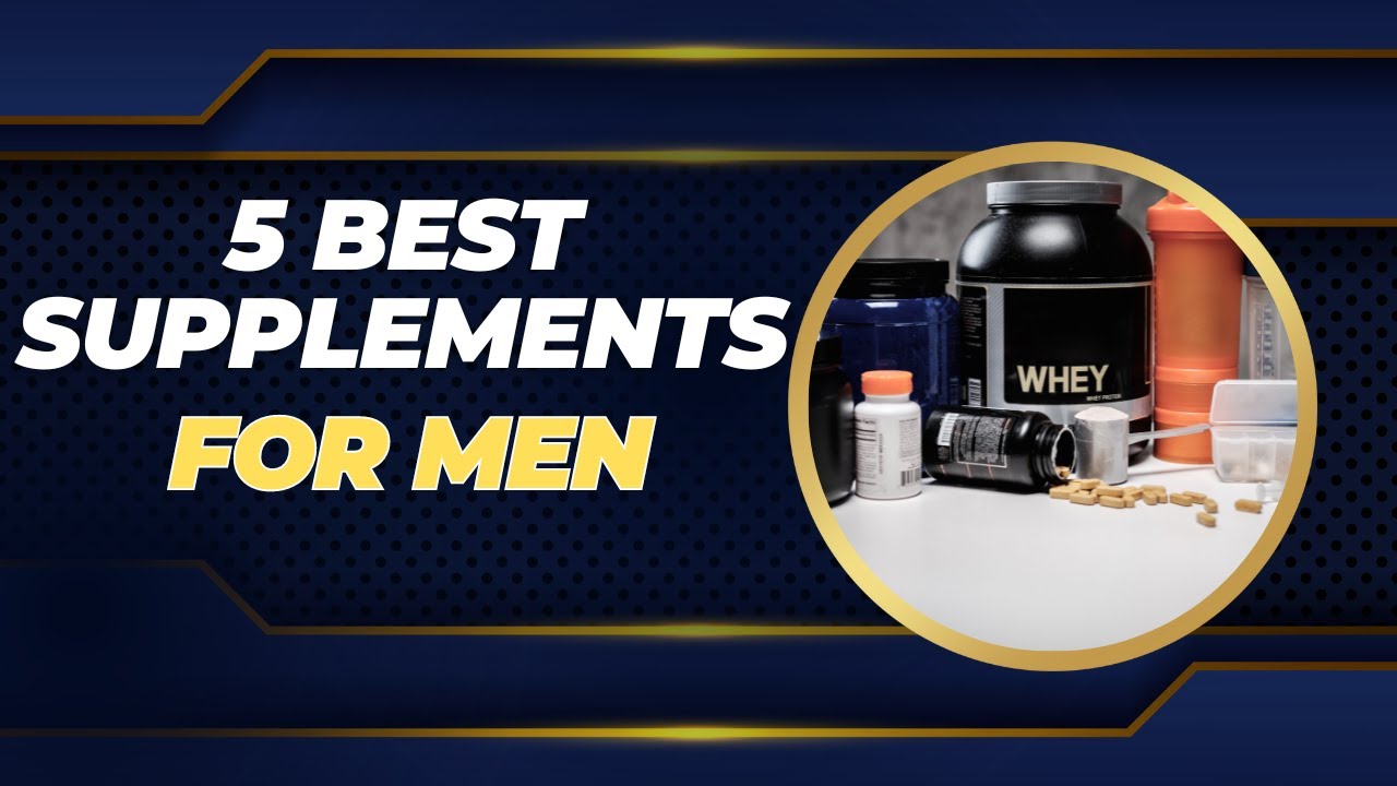 The 5 Best Health Supplements for Men in 2023 - YouTube