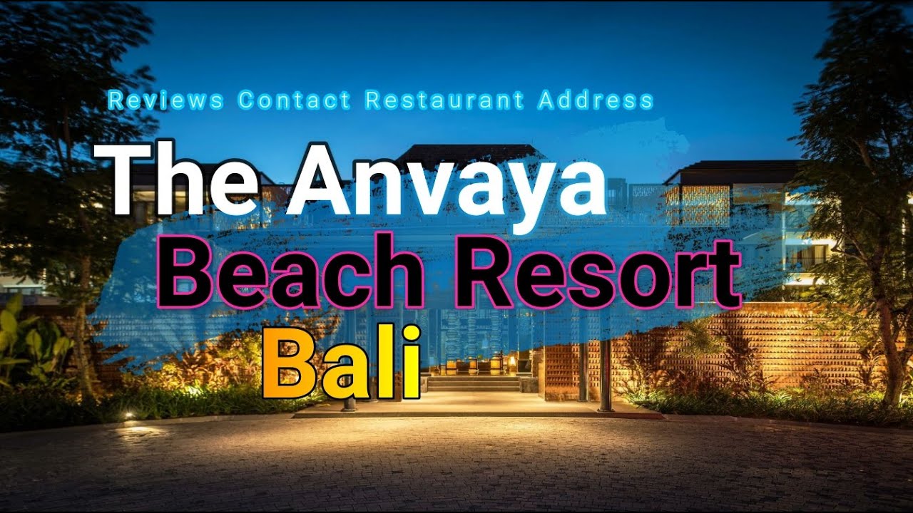 The Anvaya Beach Resort Bali Reviews Contact Restaurant address - YouTube