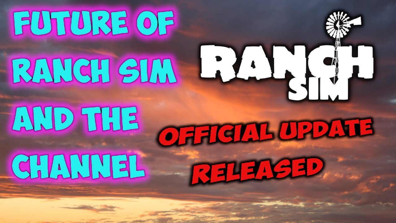RANCH SIM - OFFICIAL UPDATE RELEASED PLUS THE FUTURE OF THE GAME - YouTube