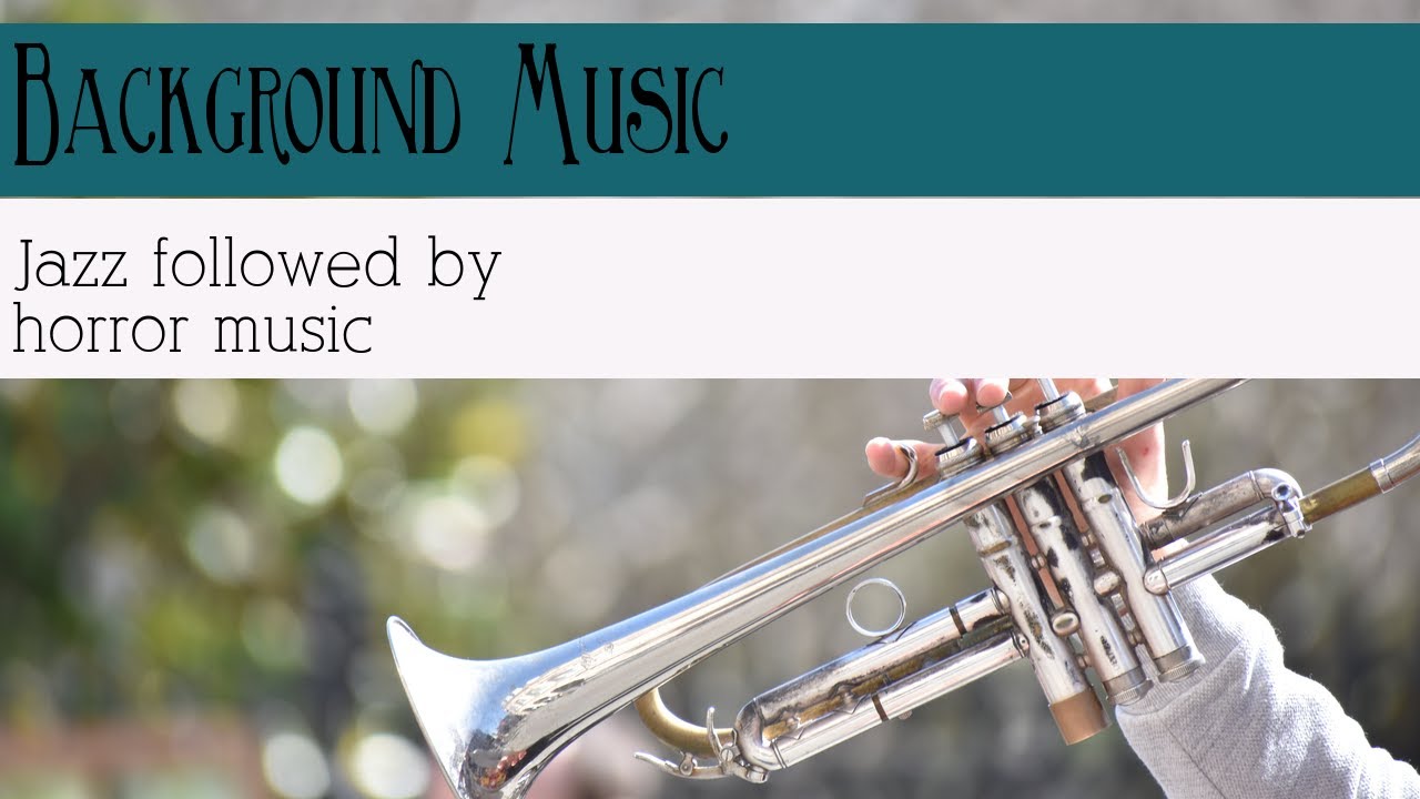 Background Music: 5 minutes of Jazz and 1 hours of horror music - YouTube