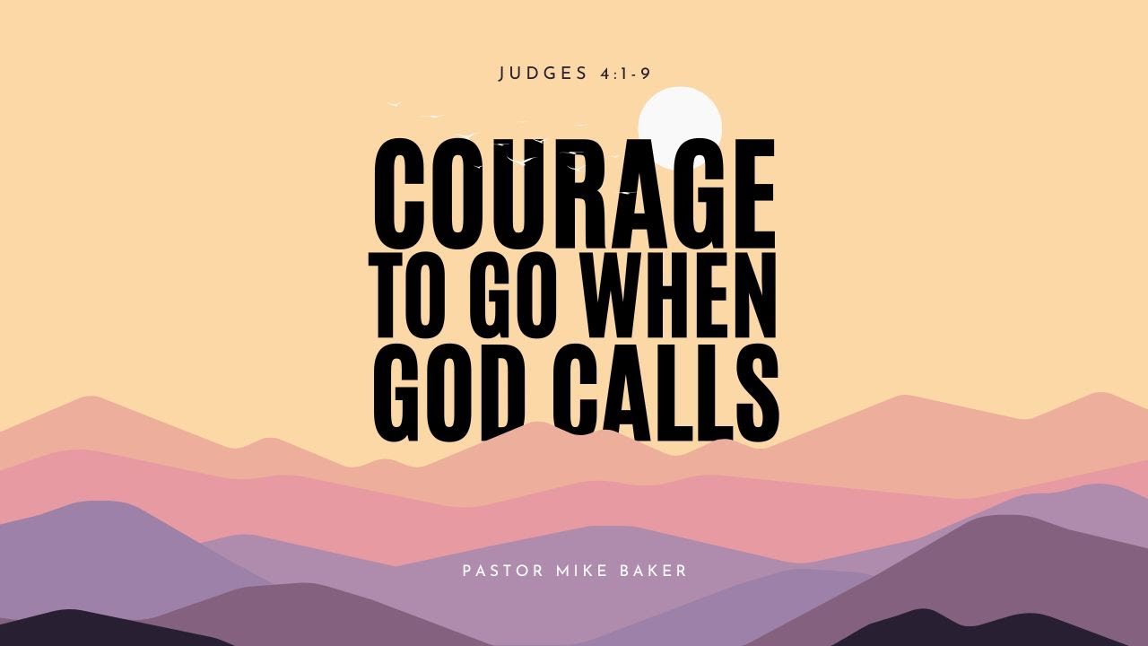 Courage to go When God Calls – Judges 4:1-9 - YouTube