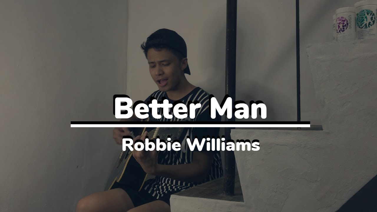 Better Man | Robbie Williams ( Acoustic Cover) - YouTube