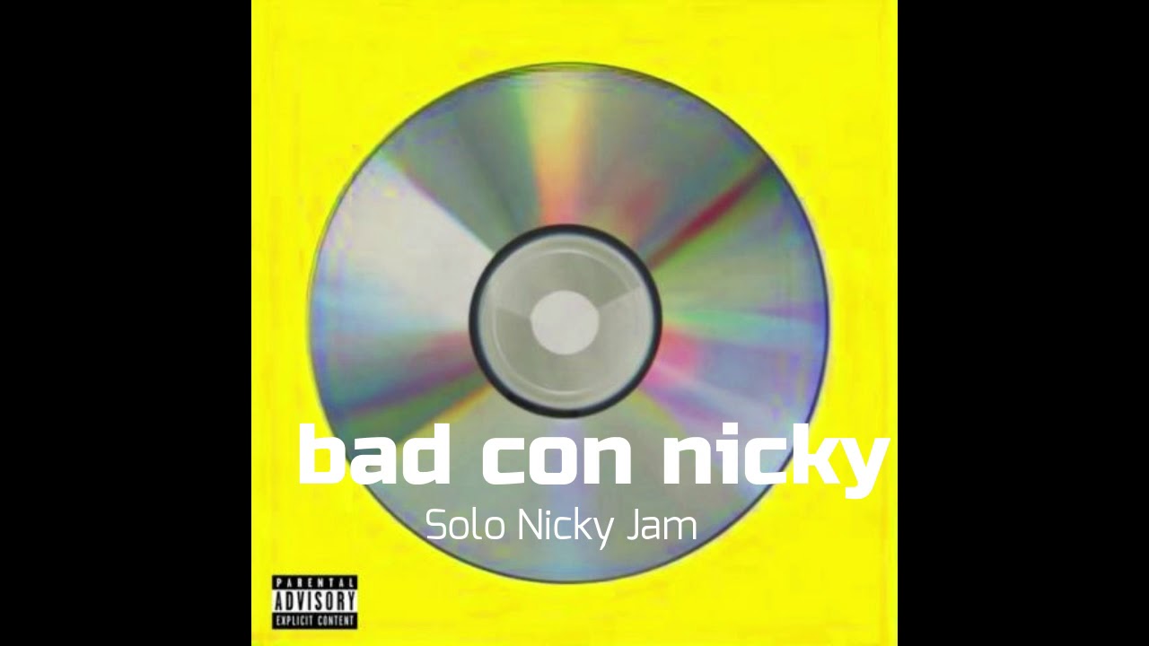 BAD CON NICKY (VERSION SOLO NICKY) REMIX EDITION DJ YAYOMAN - YouTube