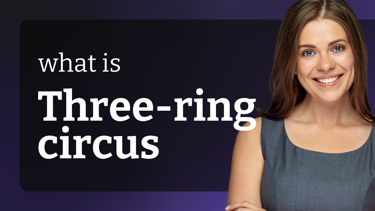 Understanding the Phrase "Three-Ring Circus" - YouTube