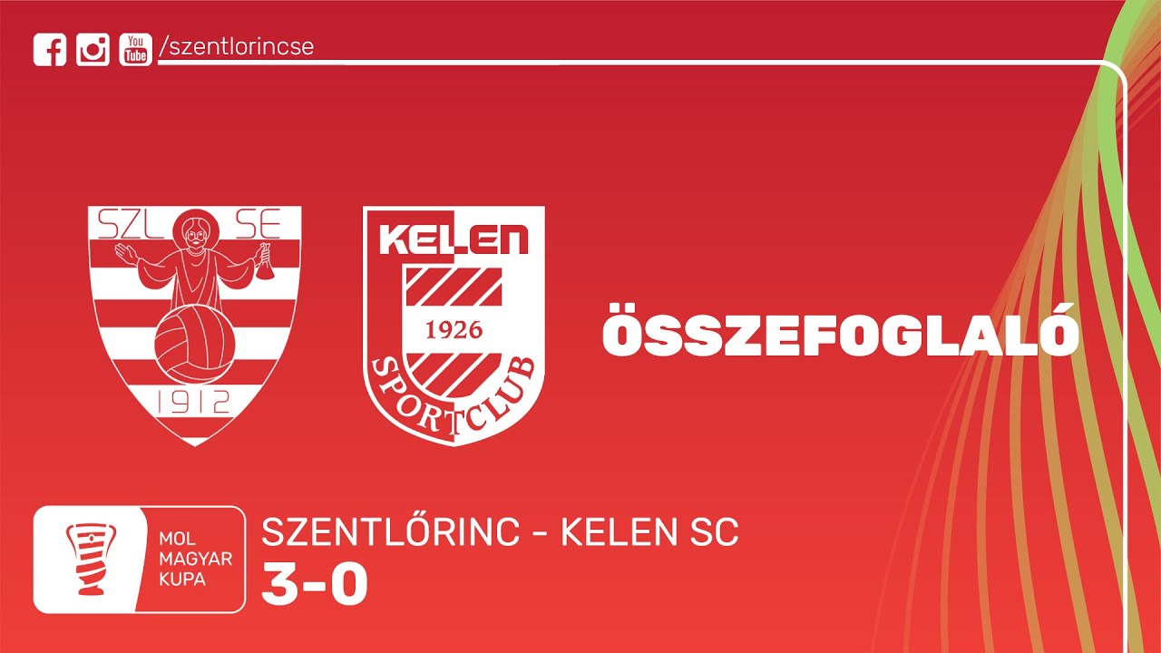 Összefoglaló | Szentlőrinc - Kelen SC 3-0 | MOL Magyar Kupa 4. forduló ...