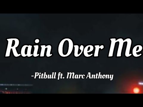 Pitbull ft. Marc Anthony - Rain Over Me (lyrics Video) - YouTube