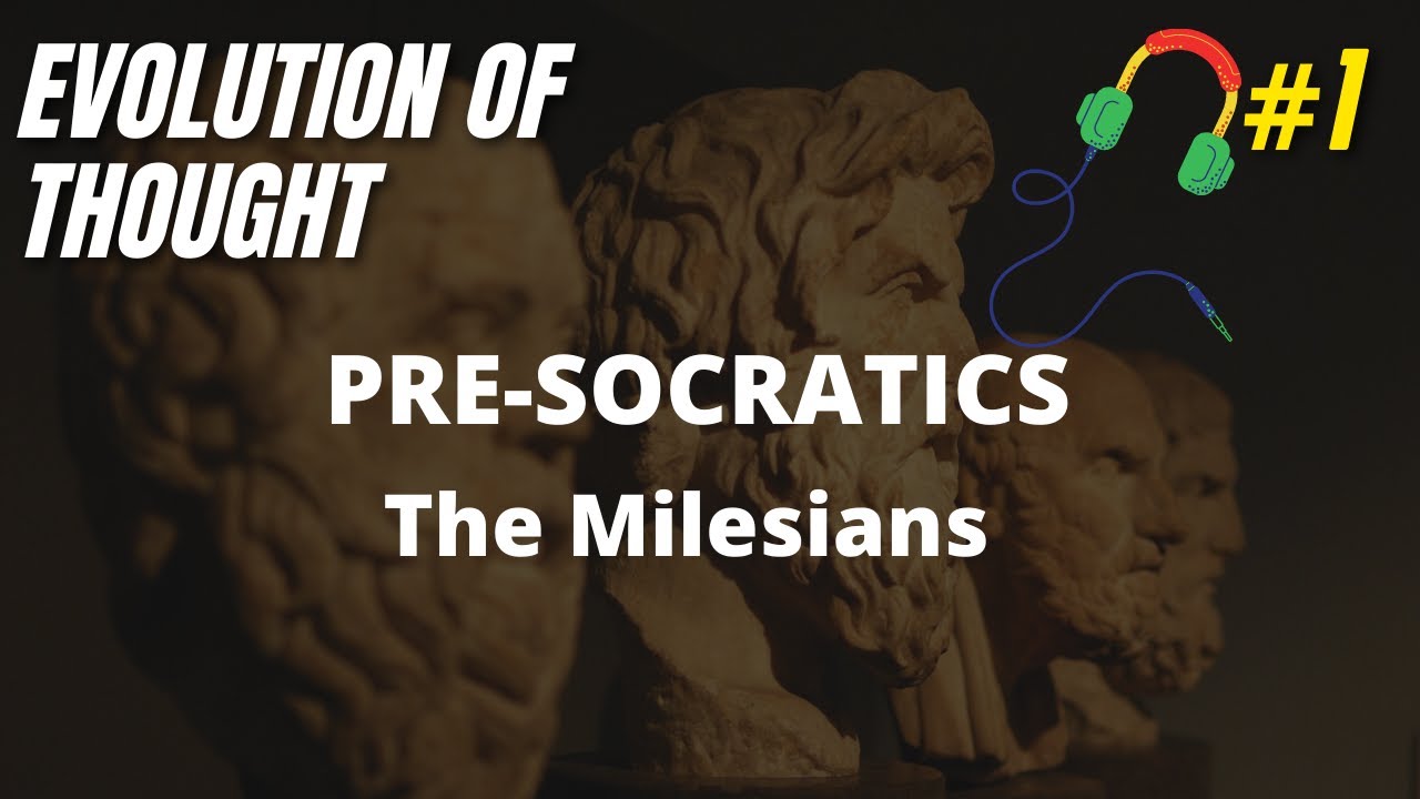 #1 - Podcast | Evolution of Thought | Pre-Socratics | The Milesians ...