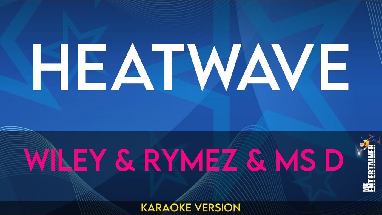 Heatwave - Wiley & Rymez & Ms D (KARAOKE) - YouTube