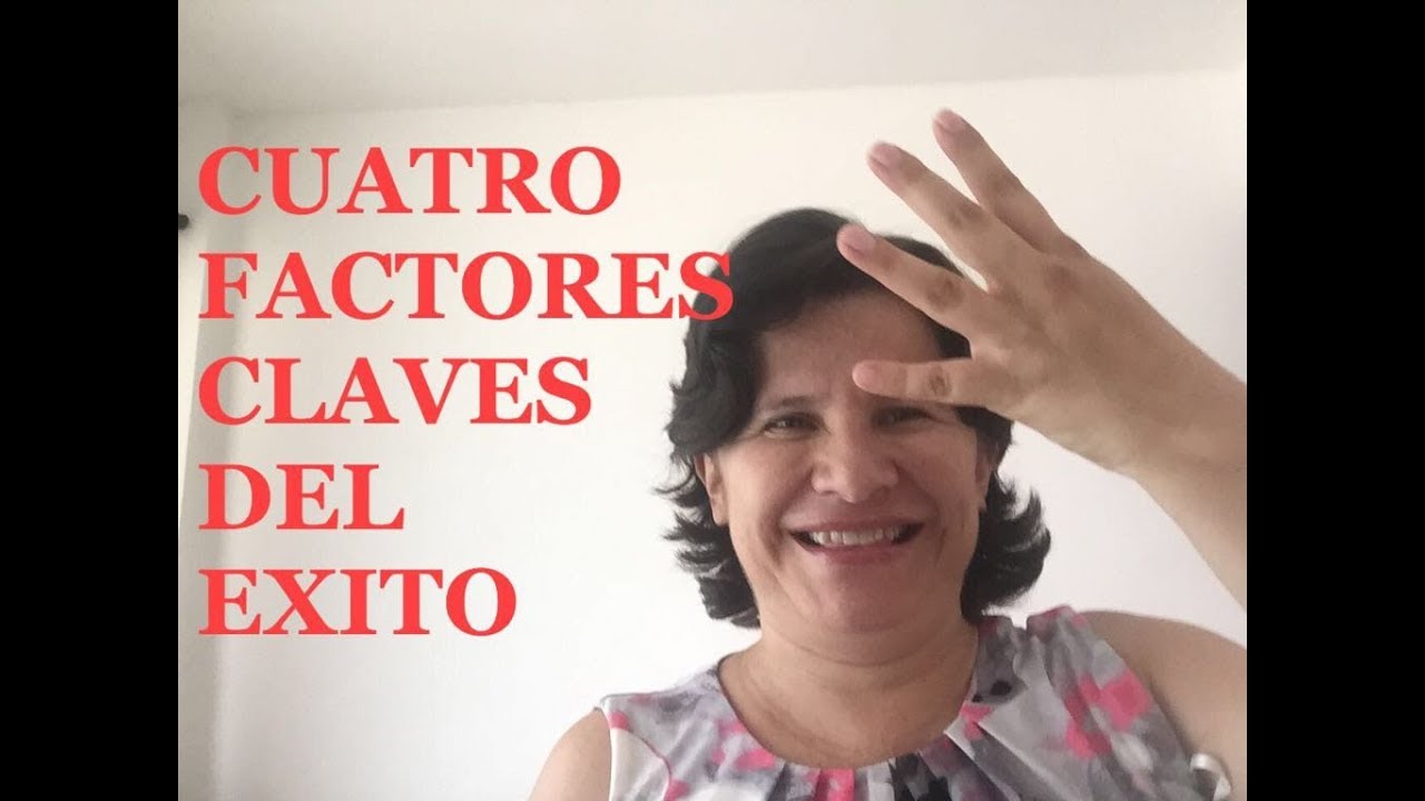 Factores Claves De Exito 4 Pasos Para Llegar Al Exito Youtube