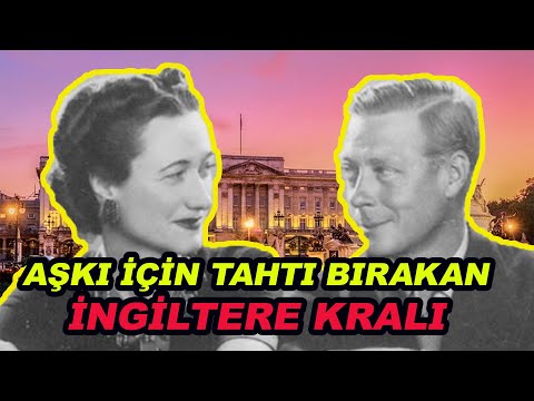 AŞKI İÇİN TAHTINDAN VAZGEÇEN İNGİLTERE KRALI!