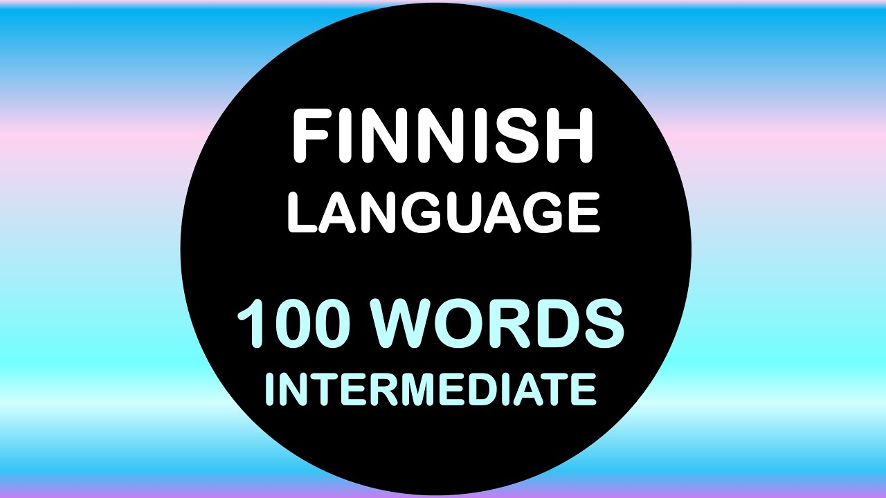 LEARN FINNISH | 100 WORDS (INTERMEDIATE) - YouTube