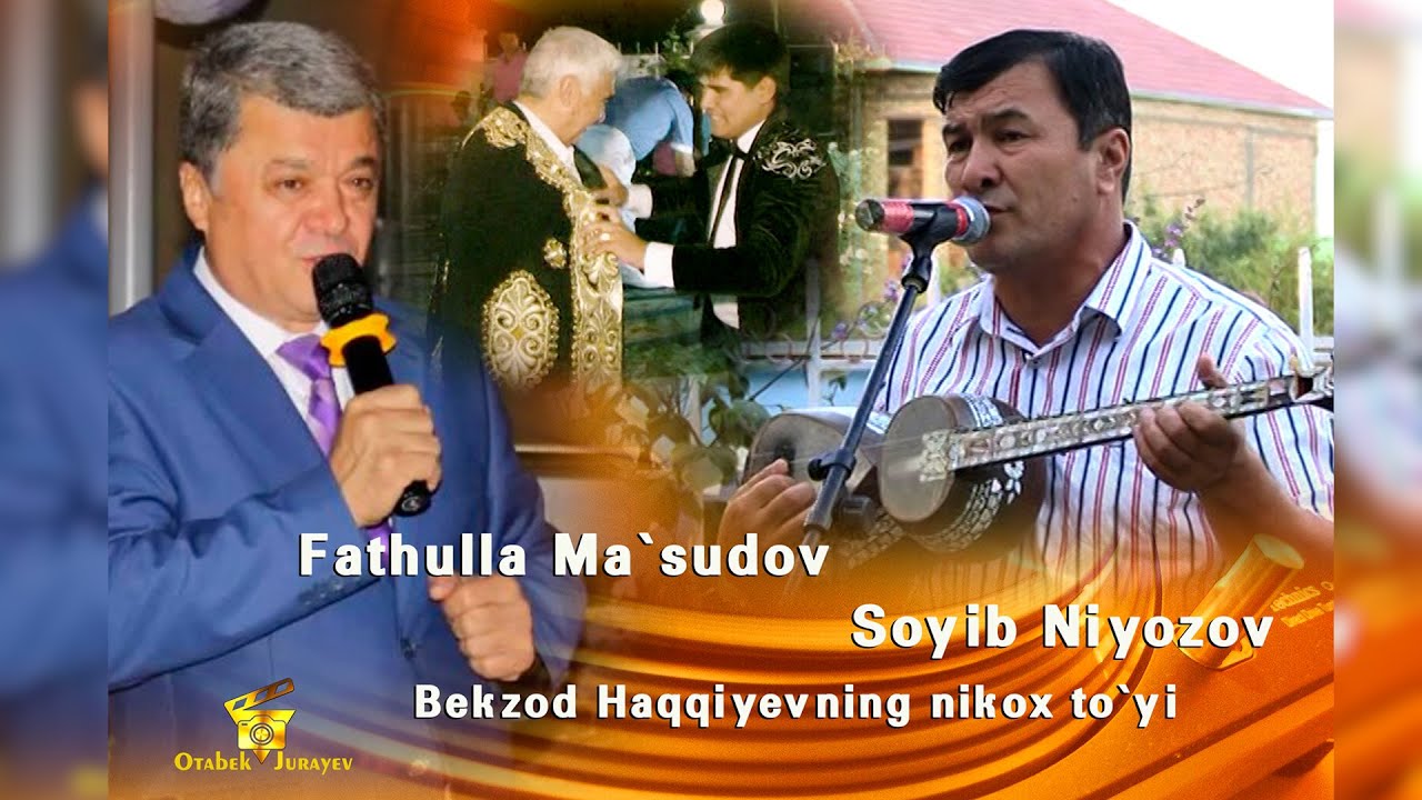 Soyib Niyozov, FathullaMa'sudov, Bekzod Haqqiyev nikox to`yi - YouTube