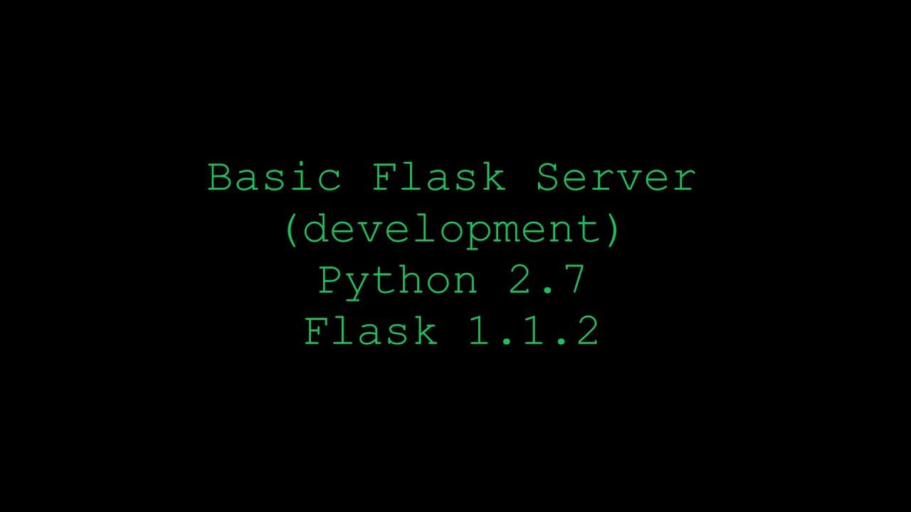 Basic Flask Server Python 2.7 Flask 1.1.2 - YouTube