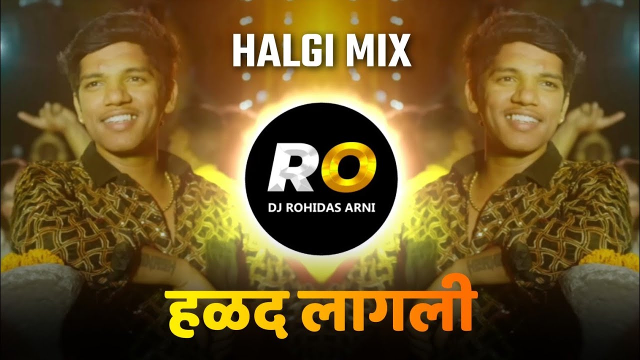 Halad Lagali | DJ Song (Remix) Akya Jadhav | Halgi Mix | हळद लागली ...