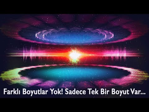 Farklı Boyutlar Yok! Sadece Tek Bir Boyut Var... - Ahmed Hulusi
