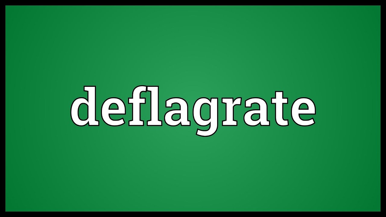 Deflagrate Meaning - YouTube