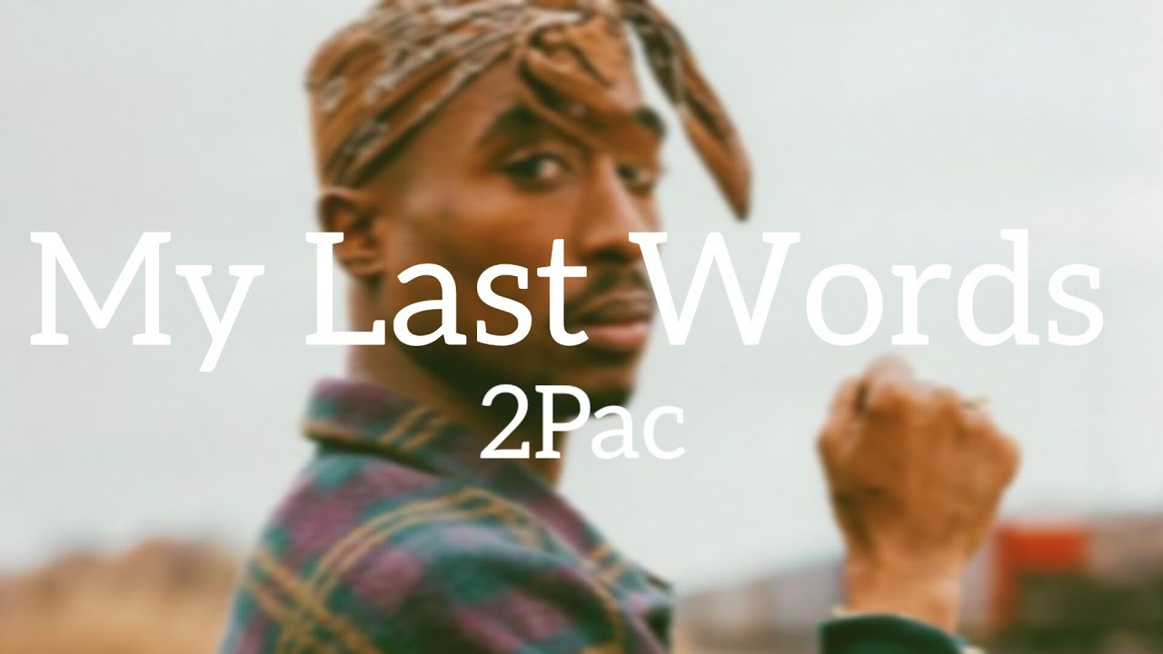 2Pac - My Last Words (Lyrics) - YouTube