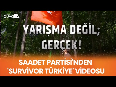 Saadet Partisi'nden 'Survivor Türkiye' videosu: Yaşam Mücadelesi
