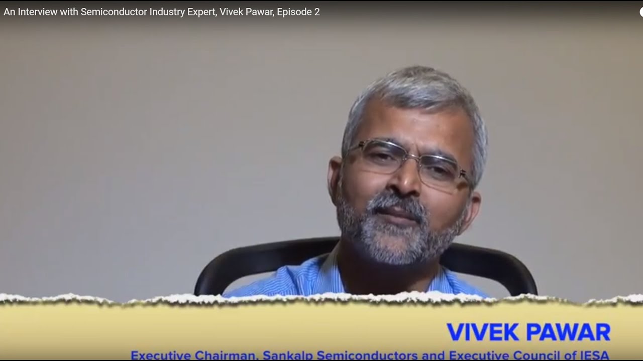 An Interview with Semiconductor Industry Expert, Vivek Pawar, Episode 2 ...