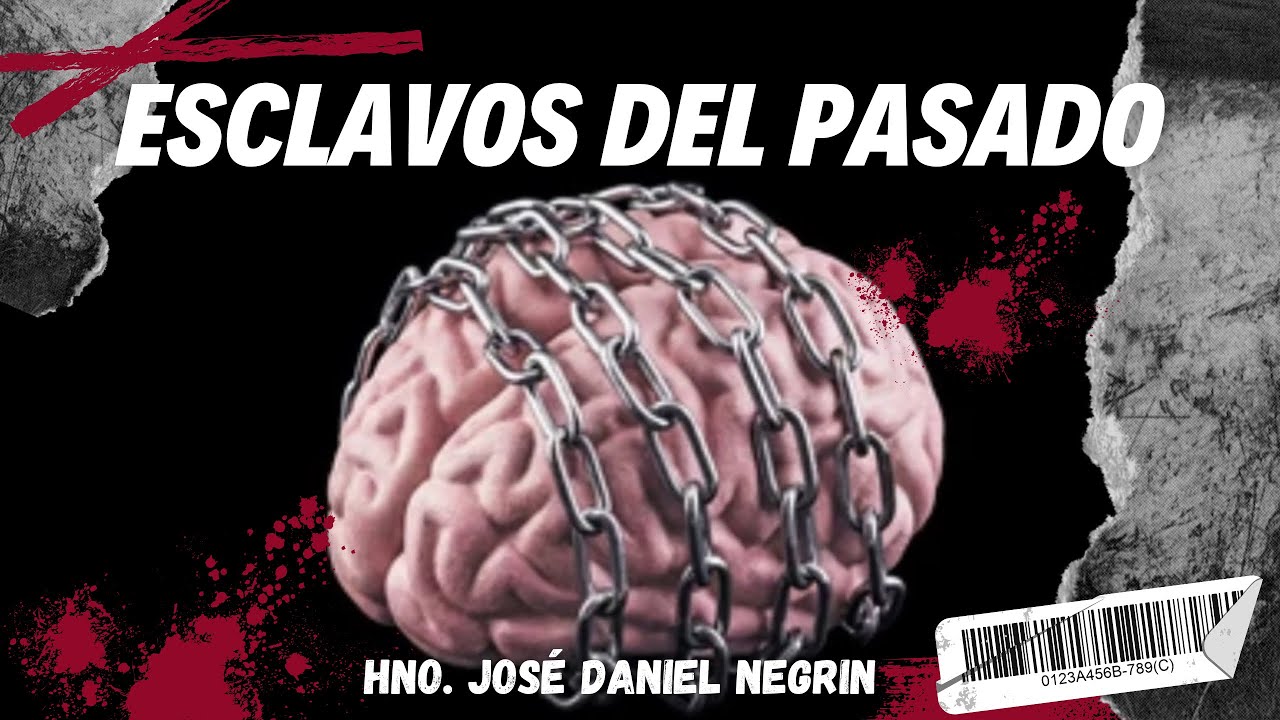 Esclavos del Pasado #023 | Hno. José Daniel Negrin - YouTube
