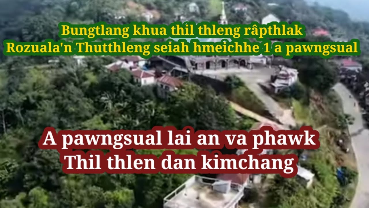 Bungtlang khua thil thleng râpthlak😱Thuthleng seiah Rozuala'n hmeichhe ...
