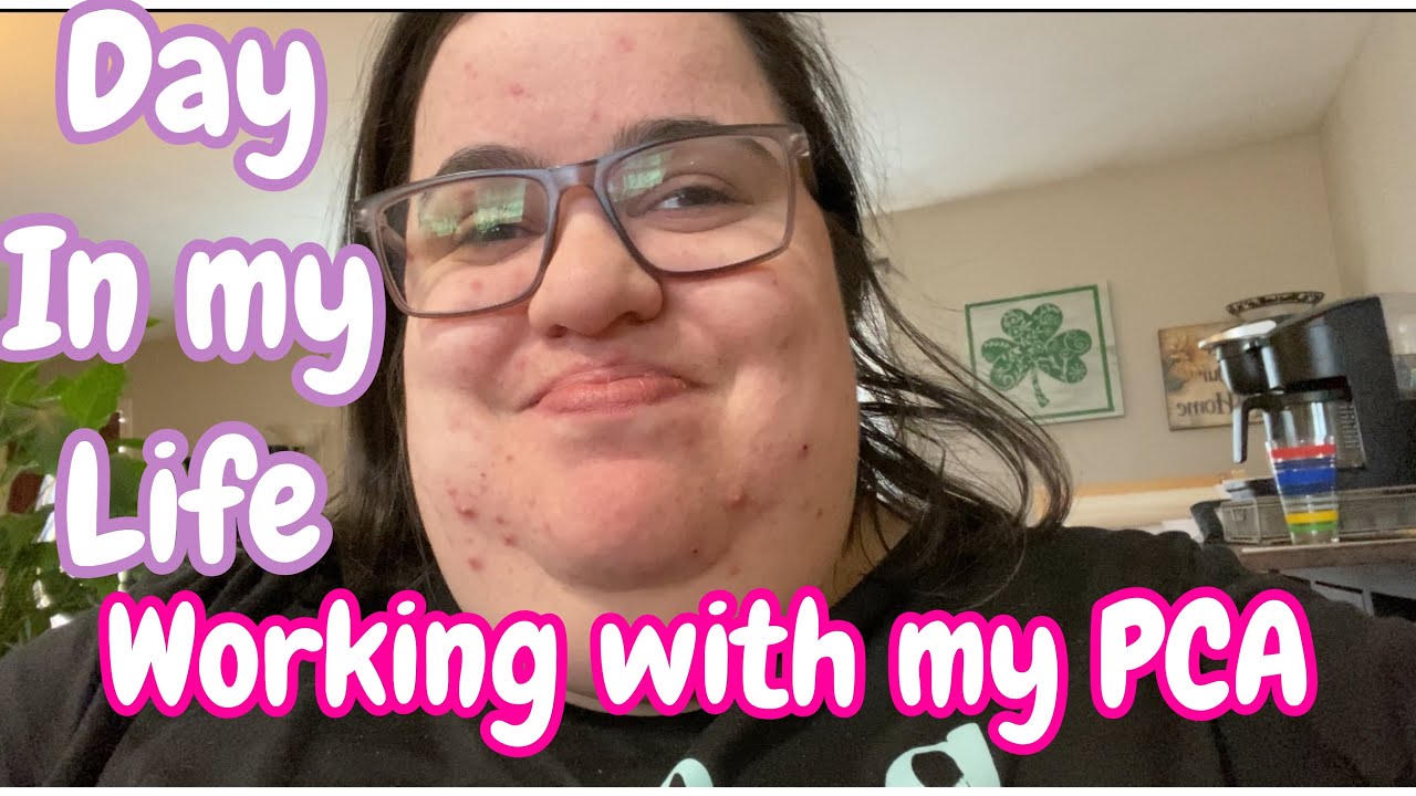 DAY IN MY LIFE WORKING WITH A PCA // LIVING LIFE WITH CEREBRAL PALSY (3 ...