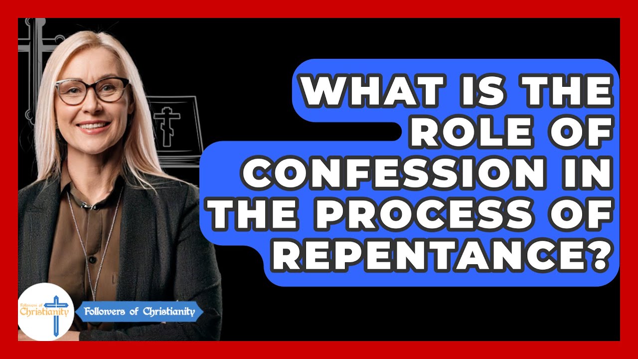 What Is the Role of Confession in the Process of Repentance ...