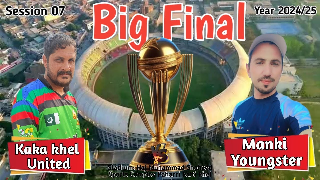 Big Final || Kaka khel United 🆚 Manki Youngster || First Innings - YouTube