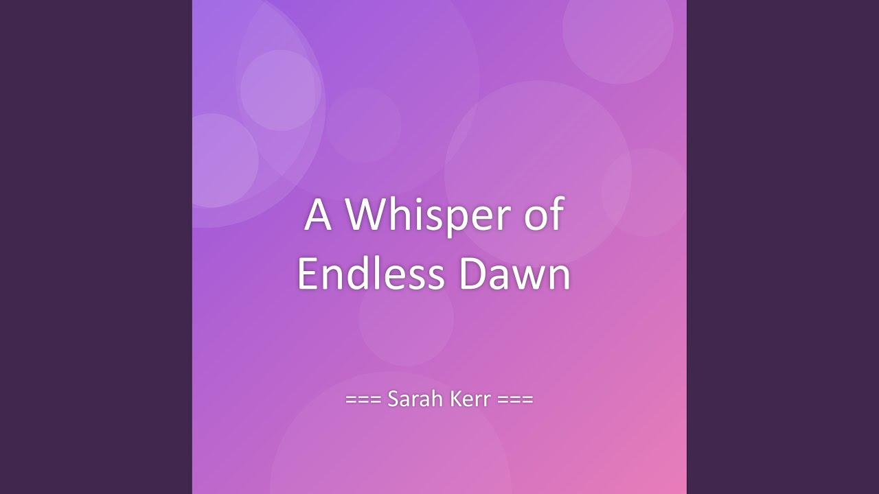 A Whisper of Endless Dawn - YouTube