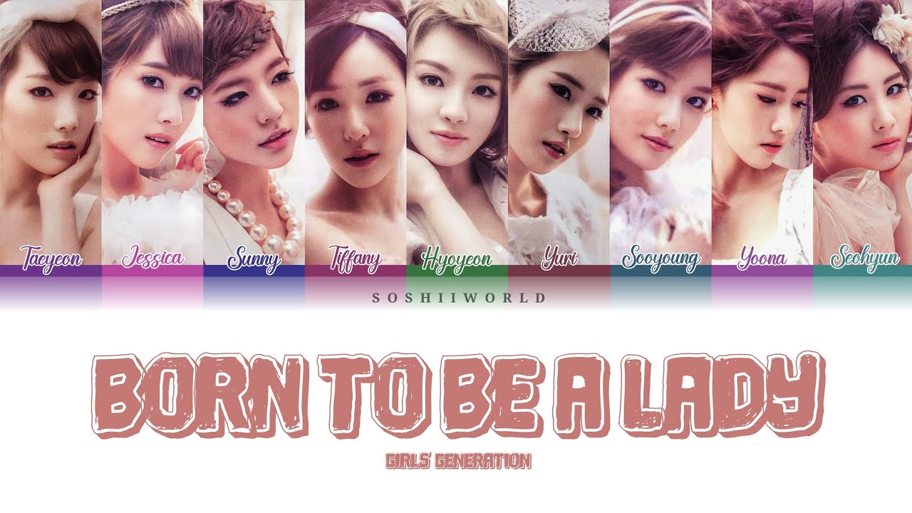 Girls’ Generation (少女時代) – BORN TO BE A LADY (Color Coded Lyrics) - YouTube