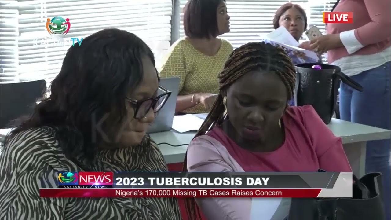 2023 TUBERCULOSIS DAY: Nigeria's 170,000 Missing TB Cases Raises Concern - YouTube