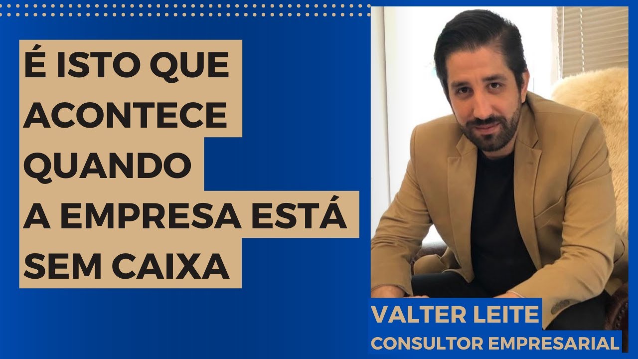 Valter Leite/ Quais os problemas de ter uma empresa sem caixa? - YouTube