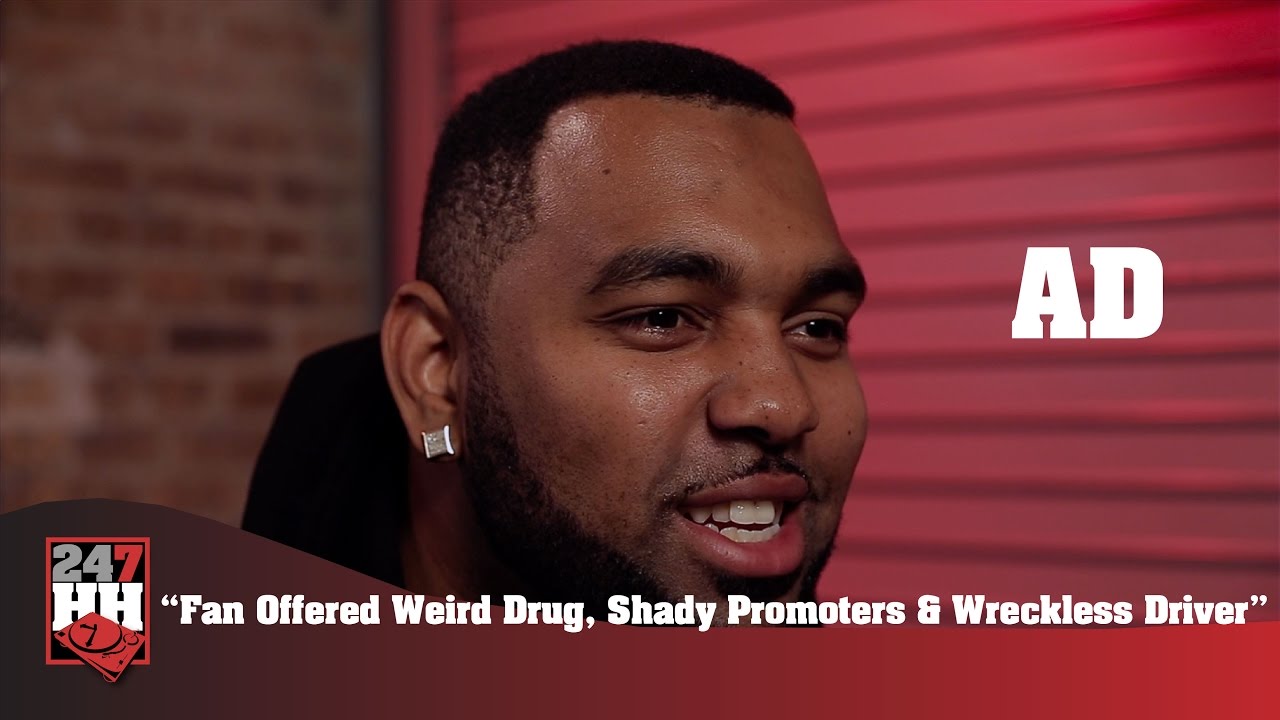 AD - Fan Offered Weird Drug, Shady Promoters & Reckless Driver (247HH ...