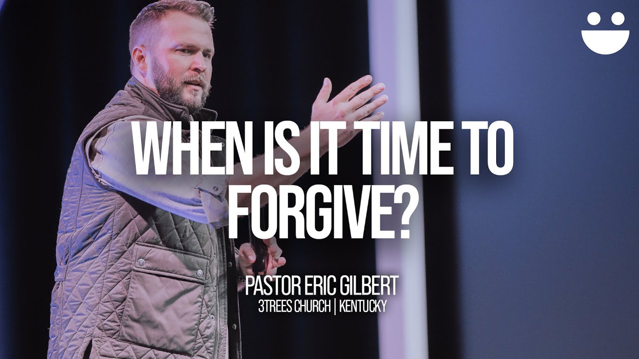 When Is It Time To Forgive? | Pastor Eric Gilbert | @3treeschurch - YouTube