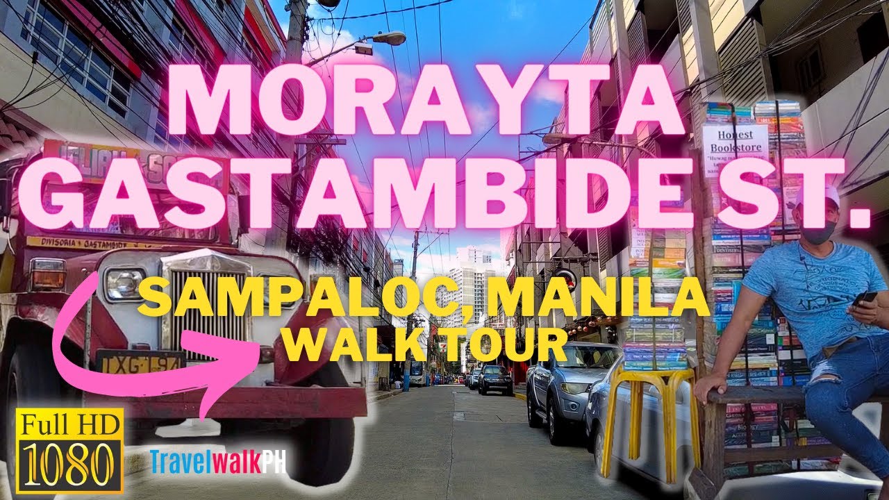 [HD] MORAYTA - GASTAMBIDE STREET | Sampaloc Manila | Walk Tour ...