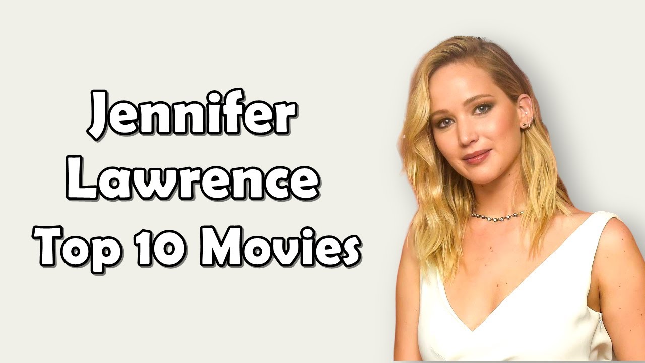 Top 10 Movies of Jennifer Lawrence - YouTube