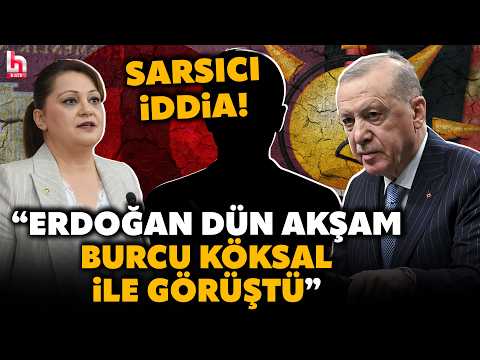 SİYASETİ SALLAYACAK İDDİA! Burcu Köksal, Erdoğan ile mi görüştü? Gökmen Karadağ o iddiayı anlattı!