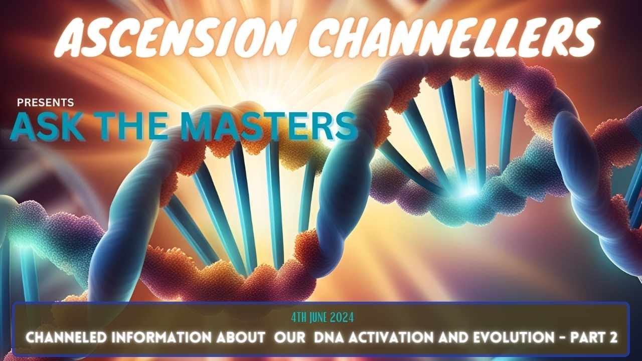 Channeled information about our DNA activation and evolution - Part 2 ...
