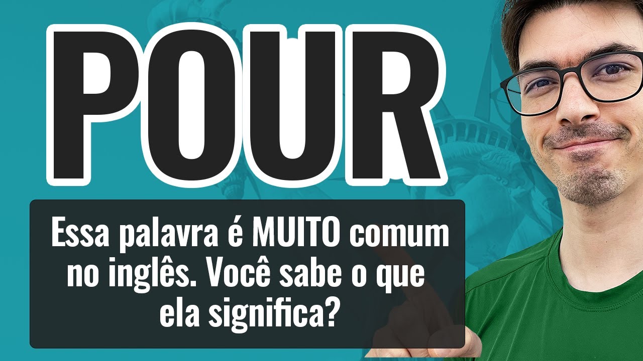 POUR | Essa palavra é MUITO comum em inglês! Você sabe o que ela ...