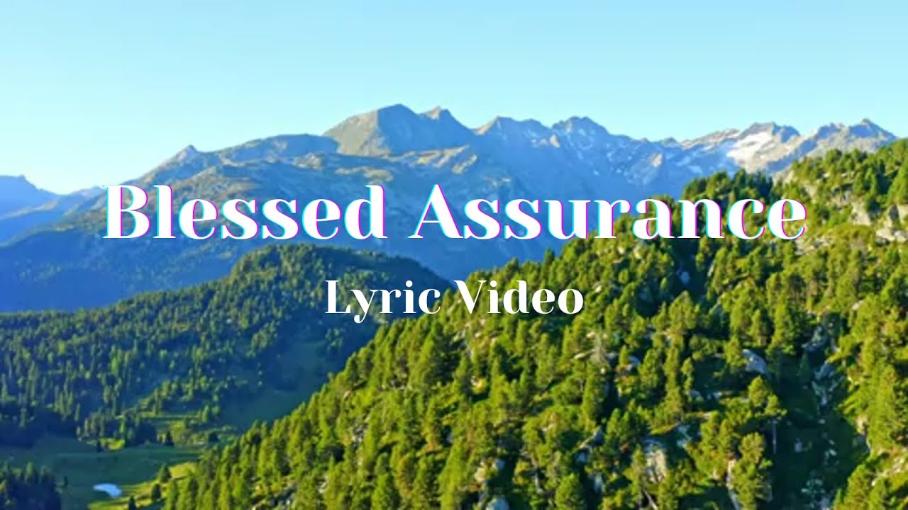 Blessed Assurance Jesus Is Mine | Blessed Assurance Lyric Video | Piano ...