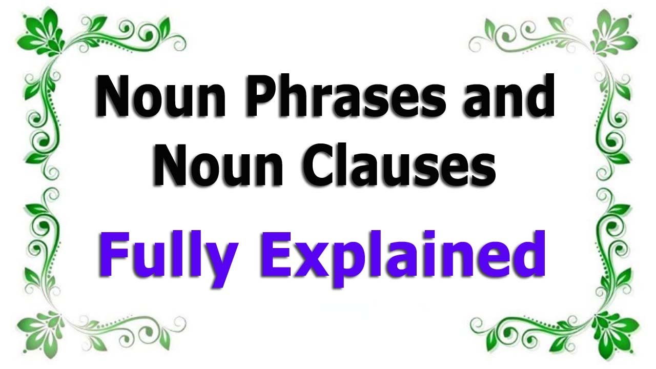 Noun Clauses And Noun Phrases How To Identify Noun Phrases And Noun noun-clauses-and-noun-phrases-how-to-identify-noun-phrases-and-noun