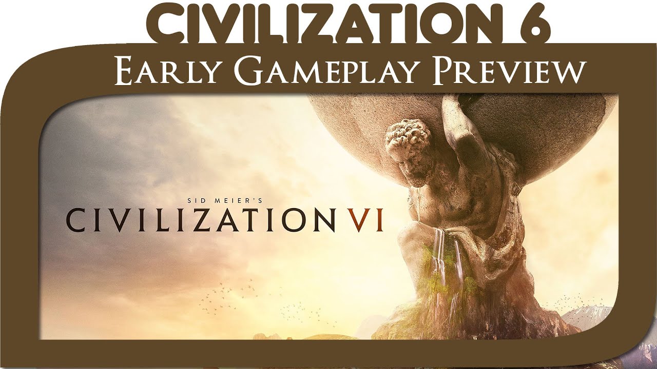 Civilization 6 Gameplay Preview (Civ 6 Early Pre-Release Footage) - YouTube