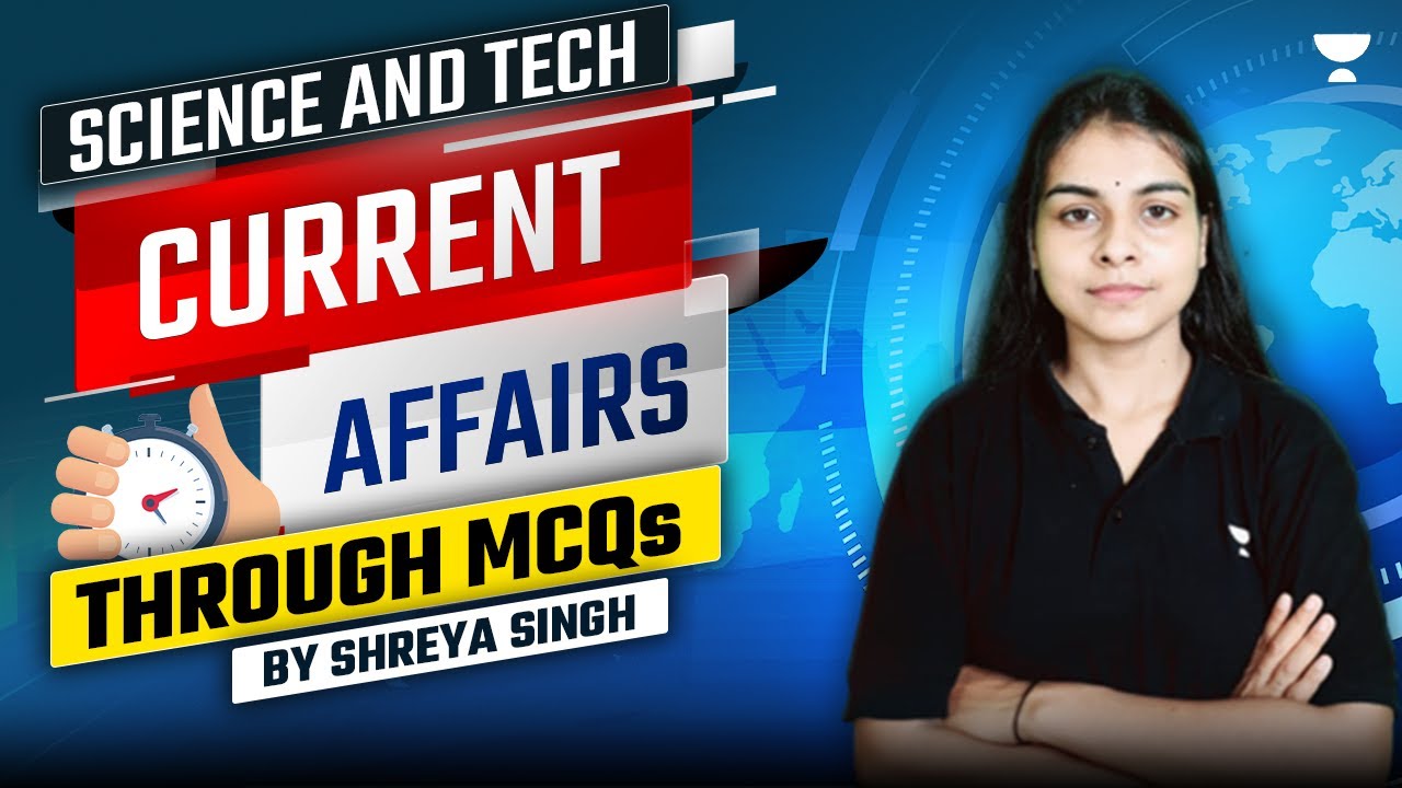 Science and Technology Current Affairs Through MCQs I UPSC CSE 2024-25 I By Shreya Singh - YouTube