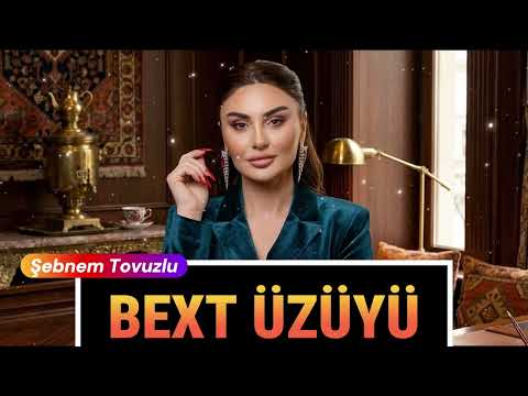 Sebnem Tovuzlu - Bext Uzuyu 2026