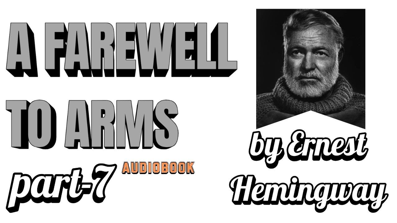 A Farewell to Arms, By Ernest Hemingway, Part-7#Audiobook - YouTube