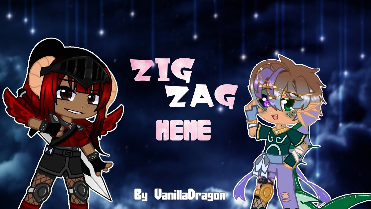 Zig Zag meme | Original Gacha meme | ft. Zodiacs?? - YouTube