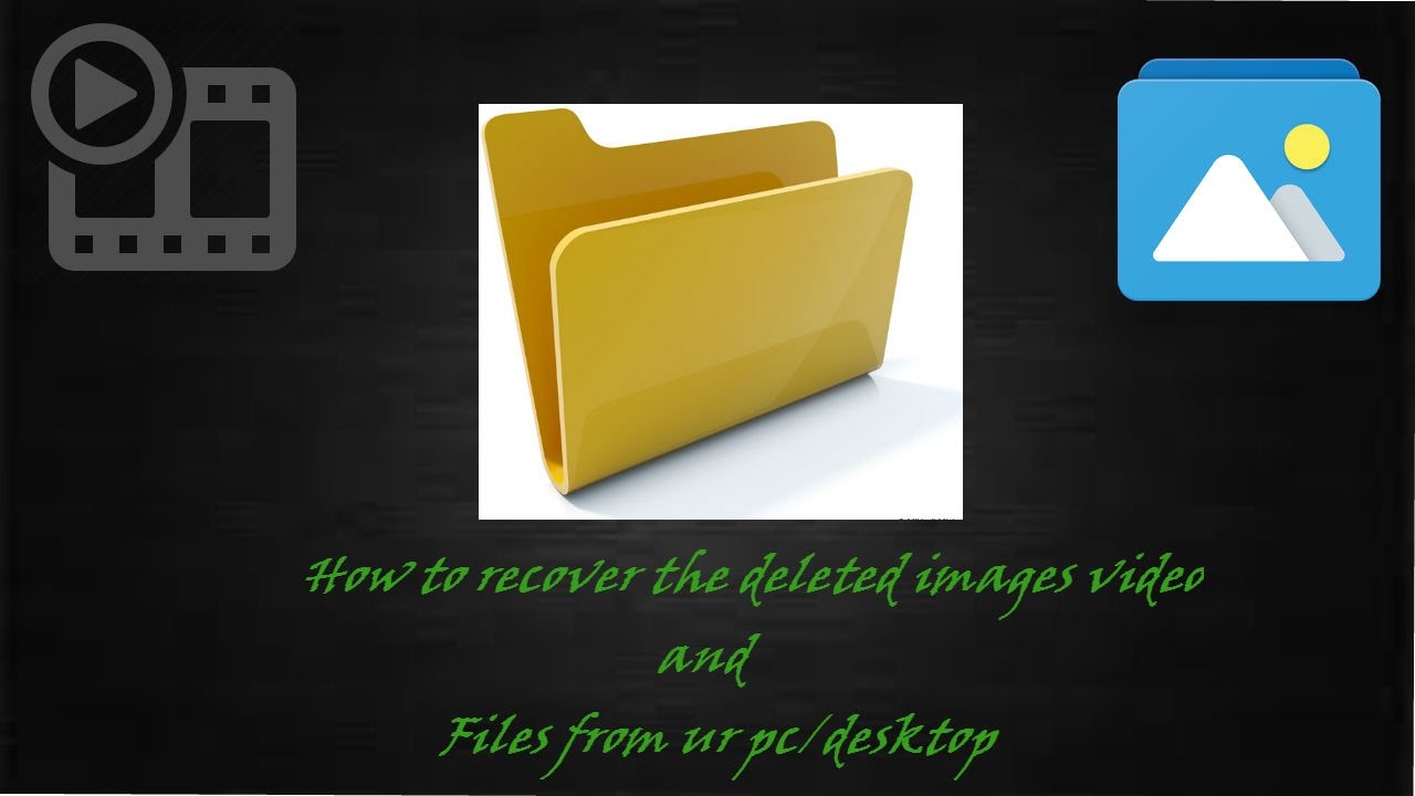 How To Recover The Deleted Images Files And Video From Your PC/Desktop ...