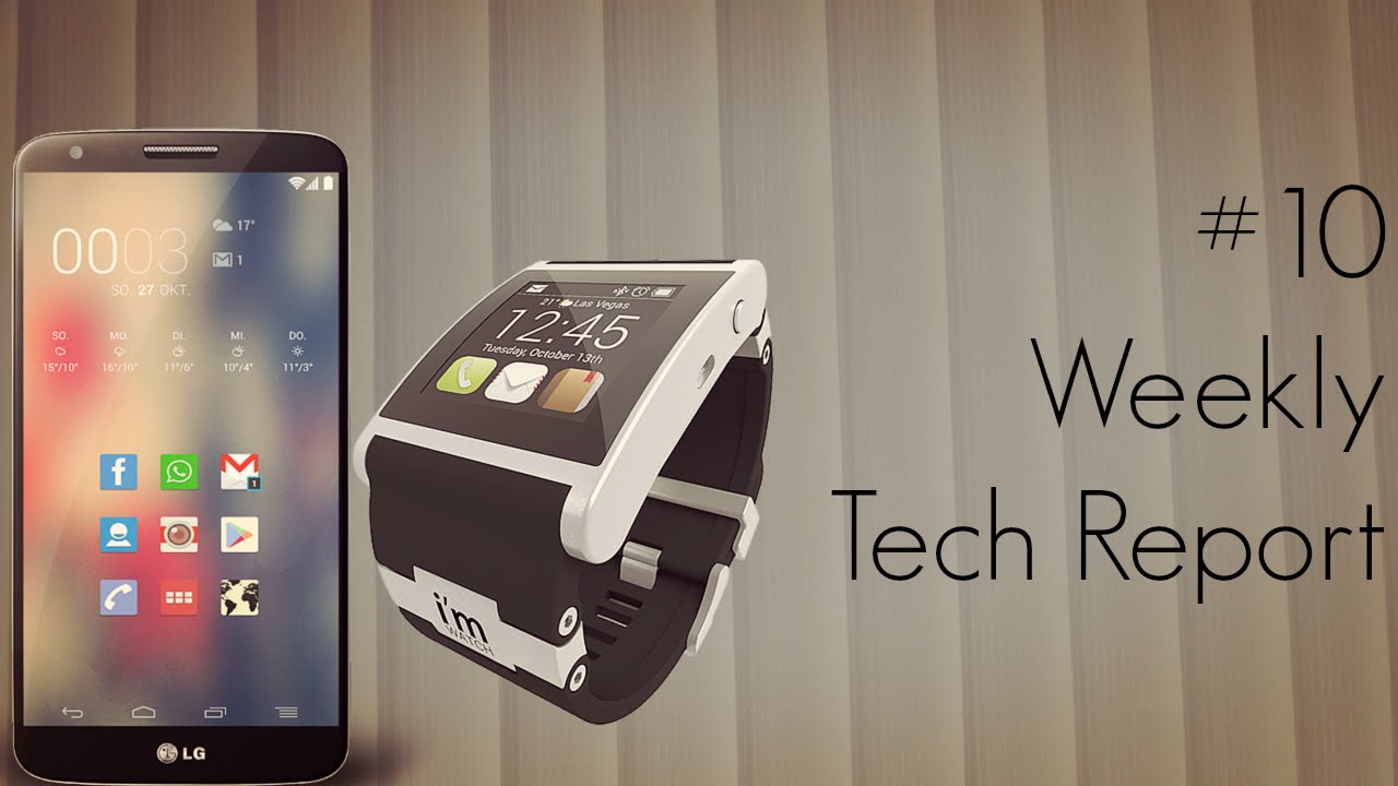 #10 Weekly Tech Report - LG G2 / Z Ultra / Samsung Smart Watch - YouTube